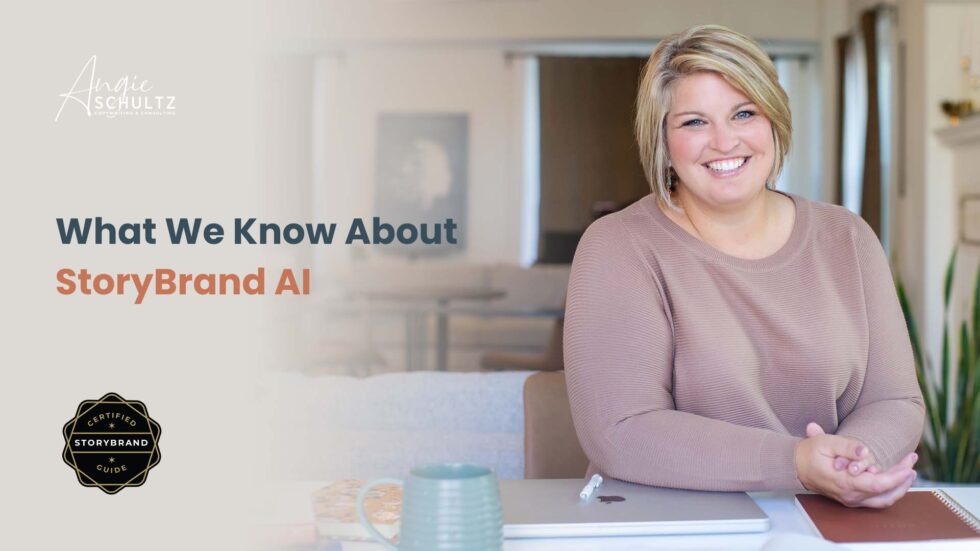 What We Know About StoryBrand AI - Angie Schultz StoryBrand Certified Guide